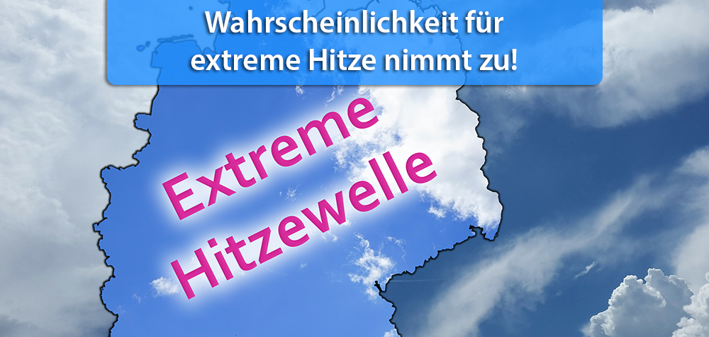 Extreme Hitzewelle immer wahrscheinlicher - Unwetter24.net