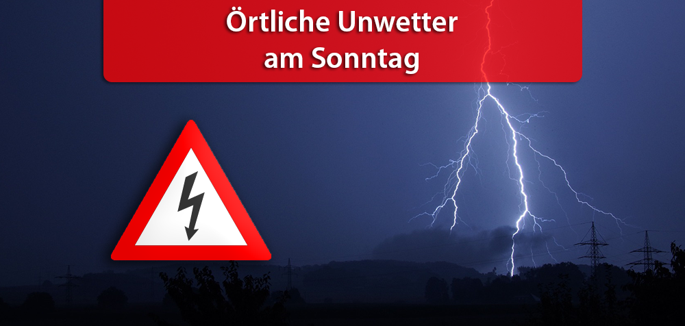 Gewitterlage: Unwettergefahr am Sonntag - Unwetter24.net