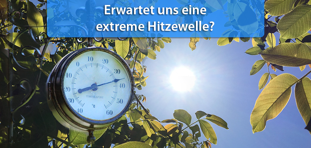 Kommt nächste Woche die extreme Hitze? - Unwetter24.net