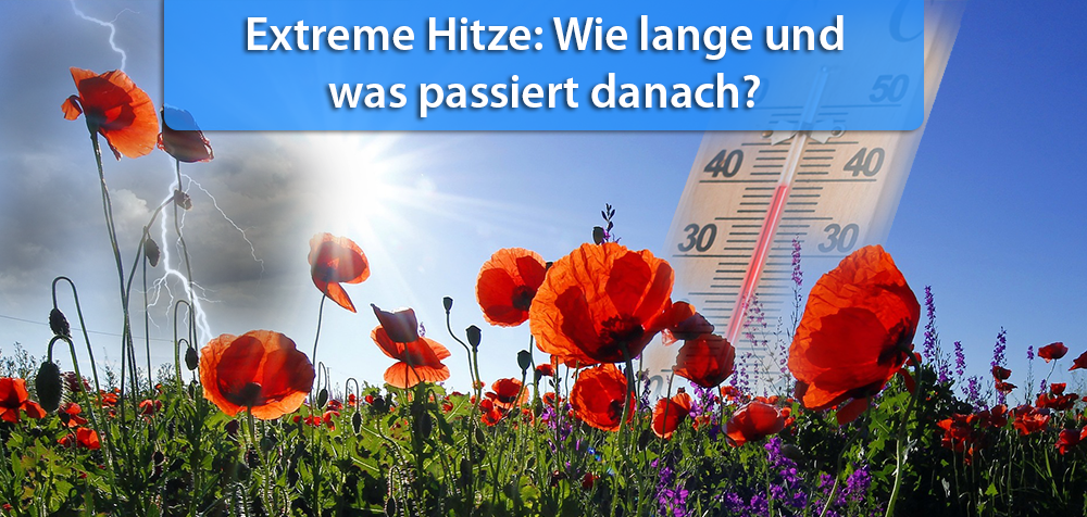 Was passiert nach der extremen Hitzewelle? - Unwetter24.net