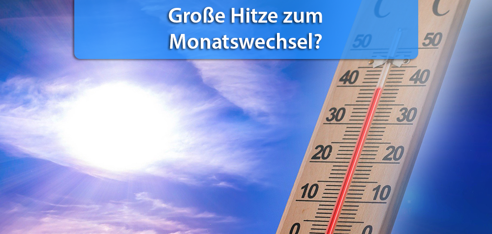 Extreme Hitze: Knacken wir bald 35 Grad? - Unwetter24.net